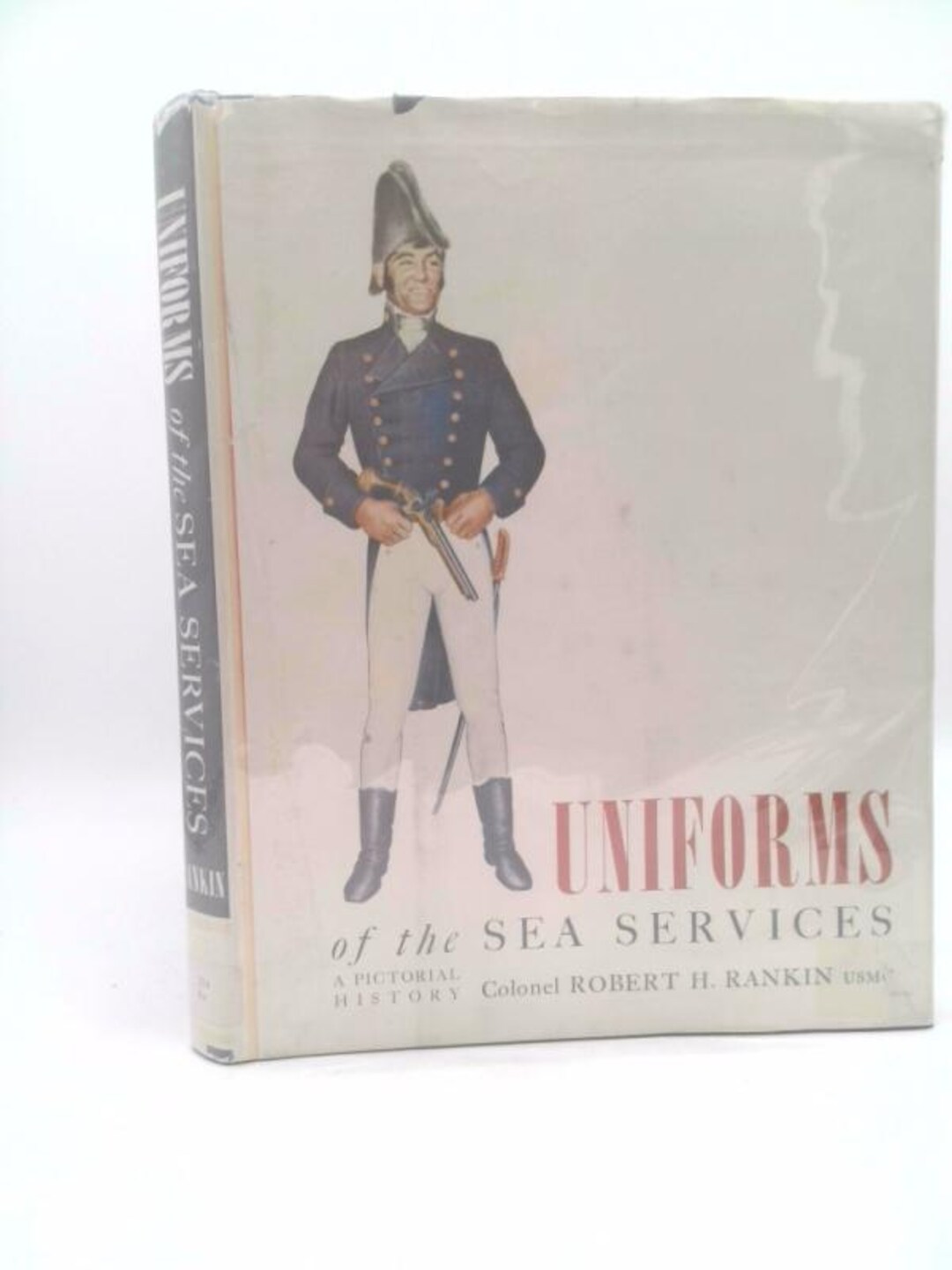 Uniforms of the Sea Services: A Pictorial History by Robert H. Rankin ...