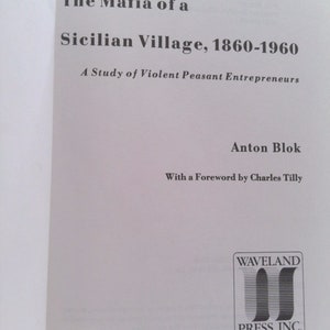 The Mafia of a Sicilian Village 1860-1960: A Study of Violent Peasant ...