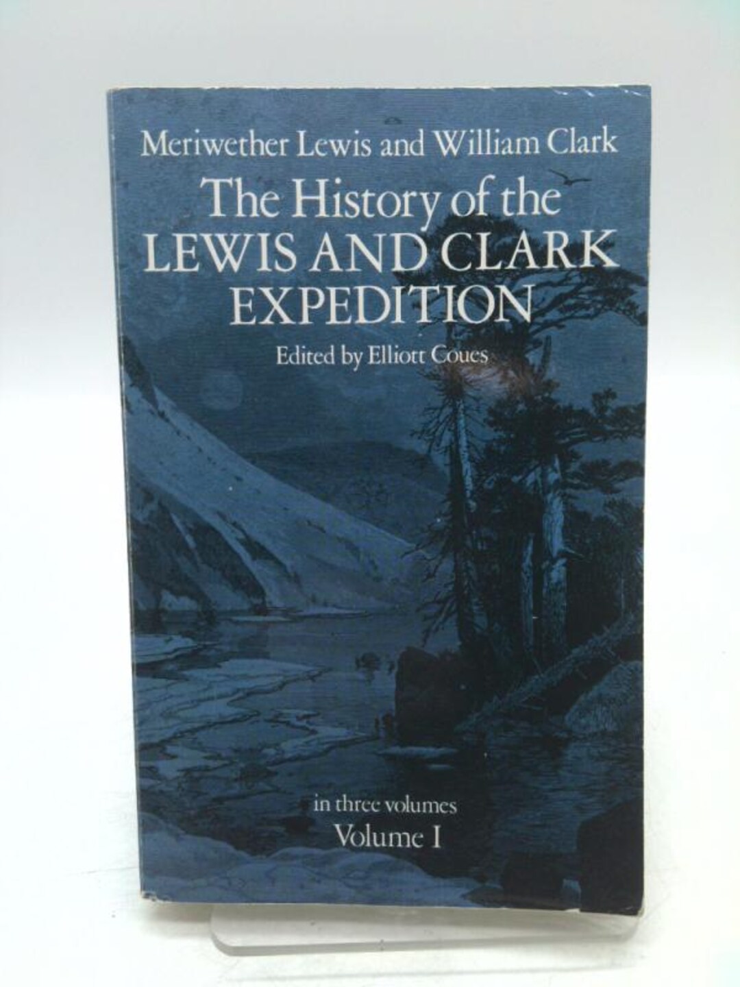 The History of the Lewis and Clark Expedition, Vol. 1 by Lewis & Clark ...