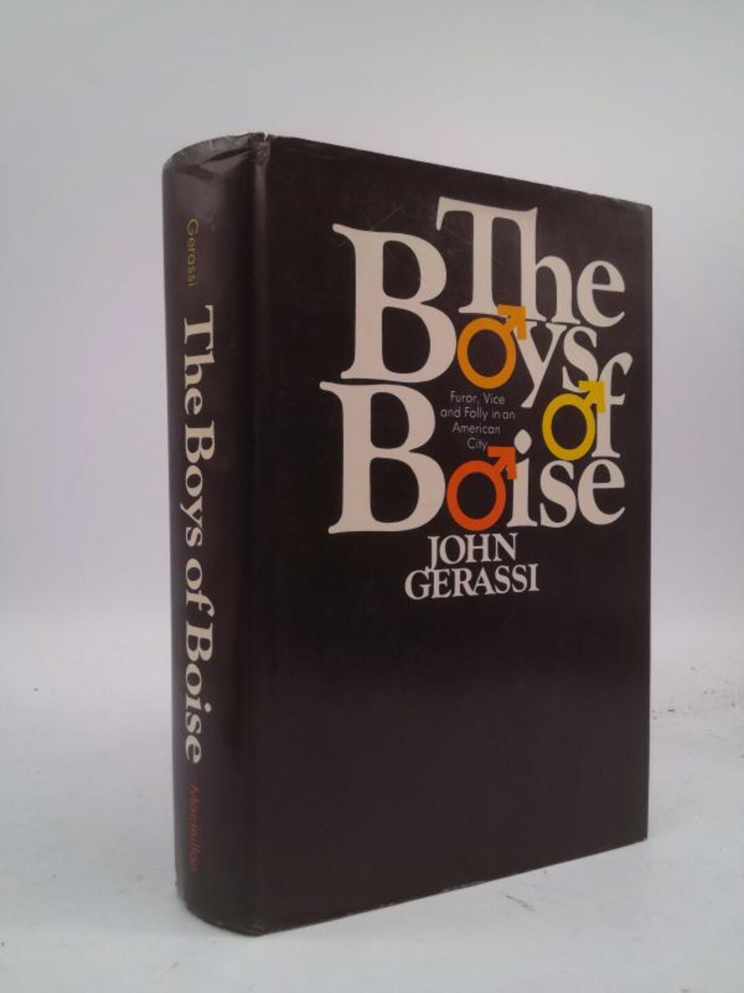 The Boys of Boise;: Furor, Vice, and Folly in an American City by John ...