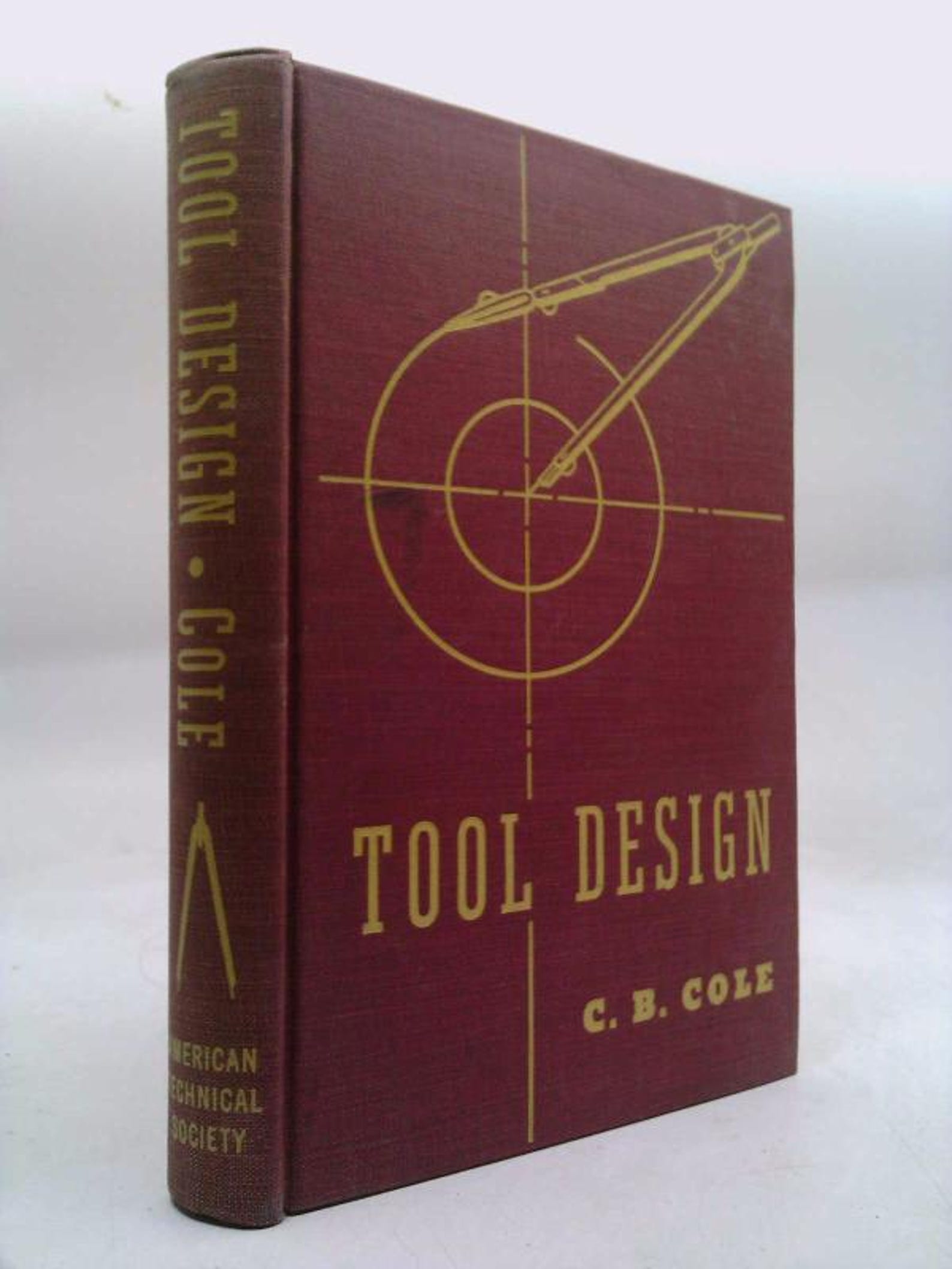 Tool Design : Fundamental Principles of Design as Applied to Tooling ...
