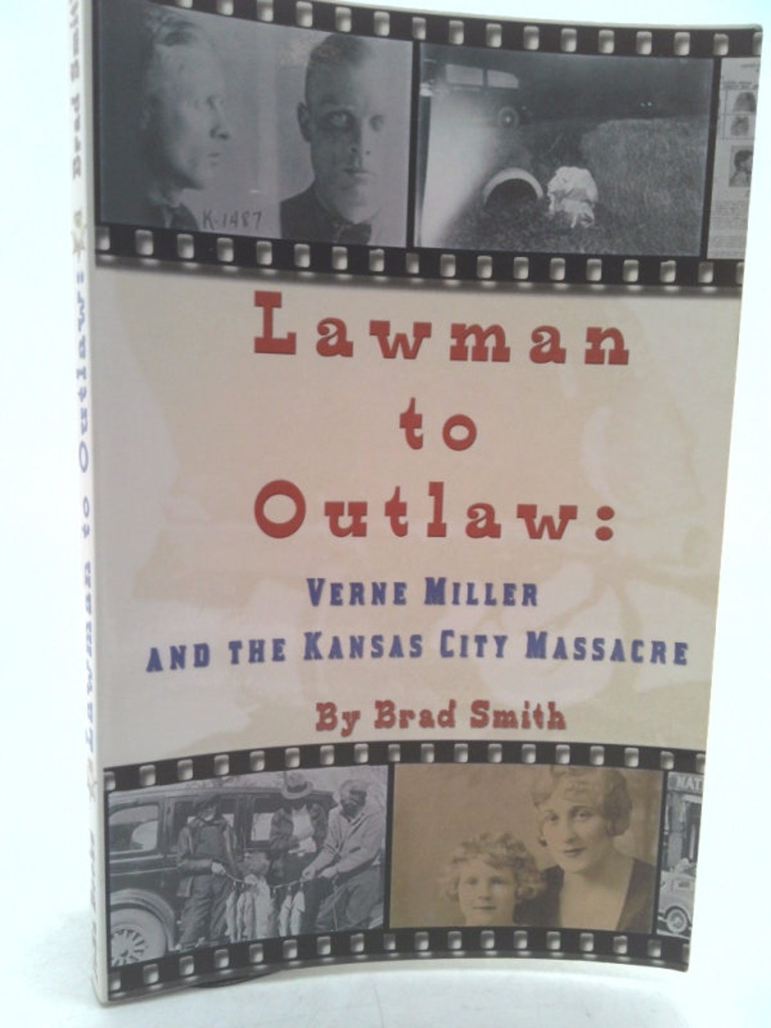 Lawman to Outlaw: Verne Miller and the Kansas City Massacre by Brad ...