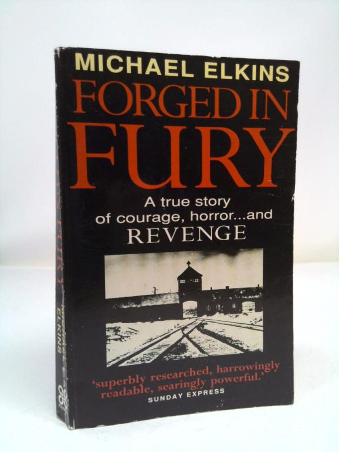 Forged in Fury: A True Story of Courage, Horror...and Revenge by ...