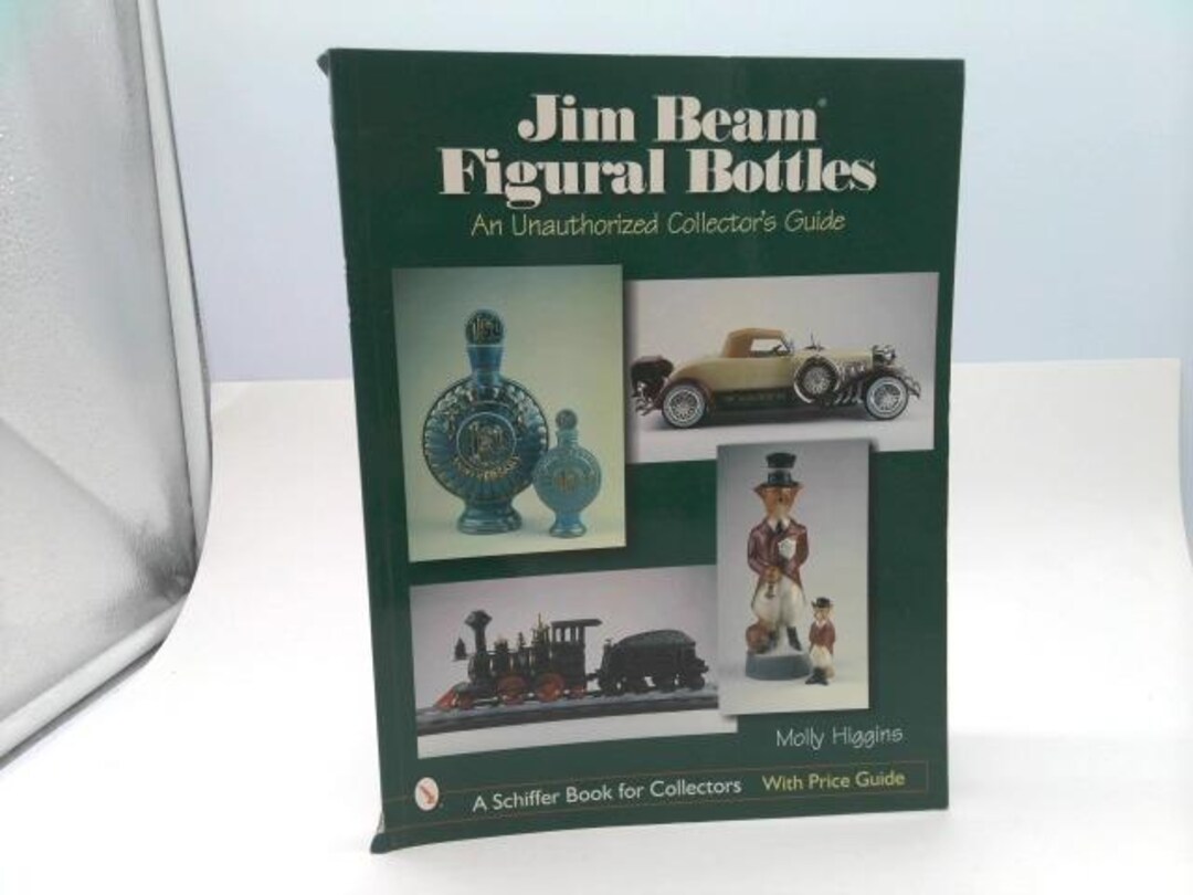 Jim Beam Figural Bottles: an Unauthorized Collector's Guide (A Schiffer ...