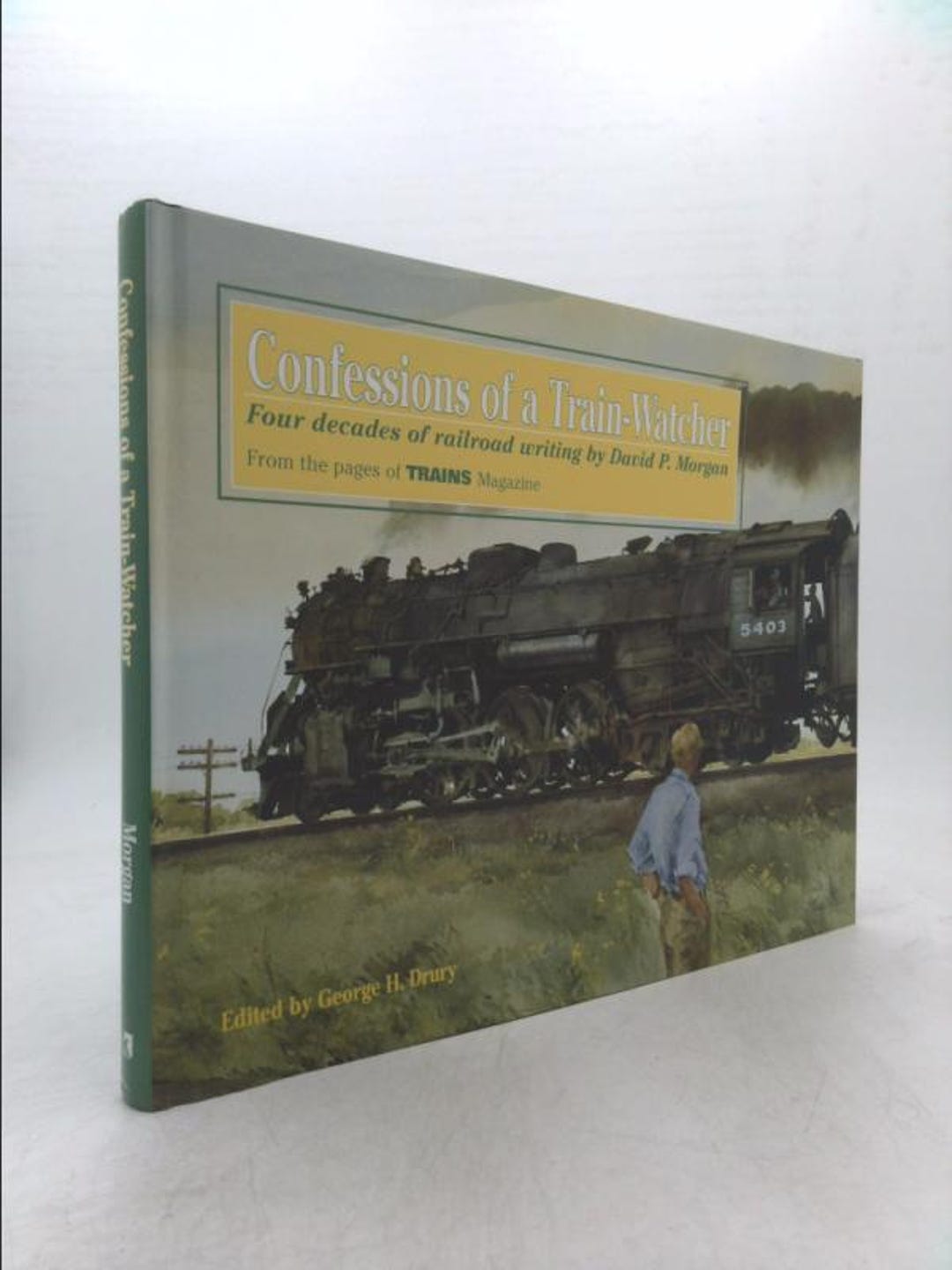 Confessions of a Train-watcher: Four Decades of Railroad Writing by ...