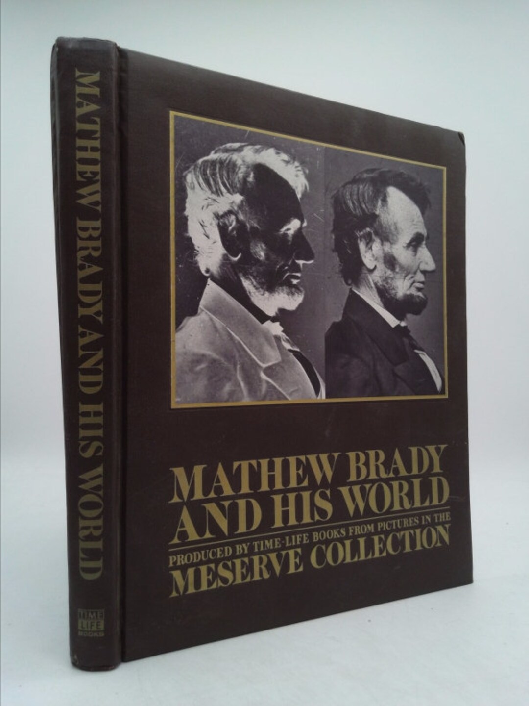 Mathew Brady and His World: Produced by Time-life Books From Pictures ...