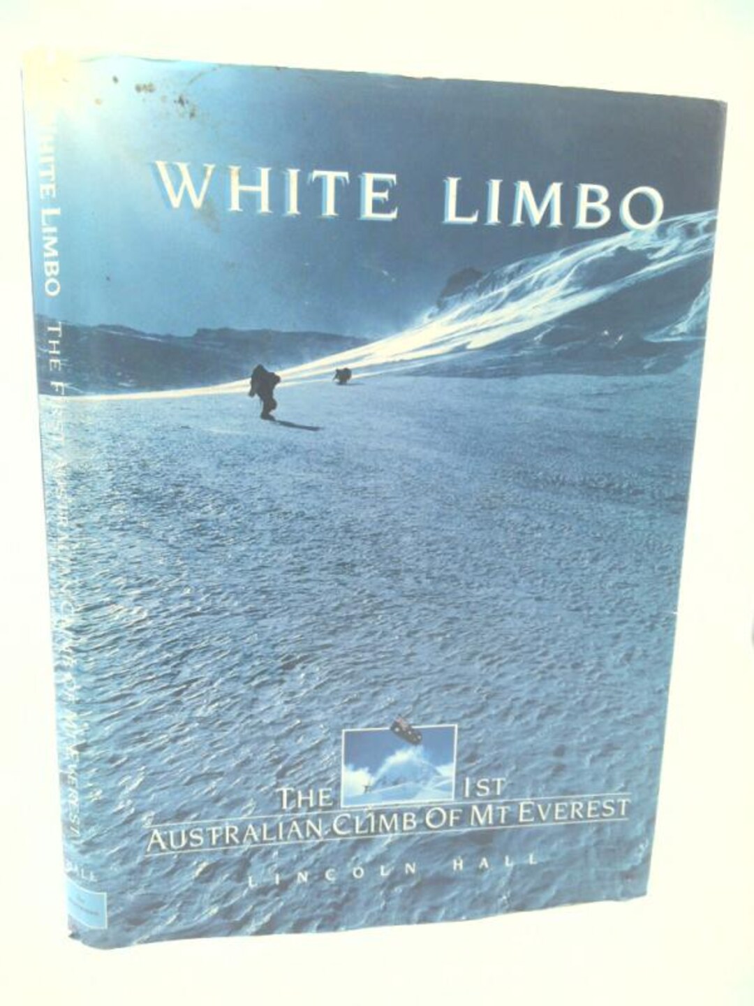 White Limbo: the First Australian Climb of Mt. Everest by Lincoln Hall ...