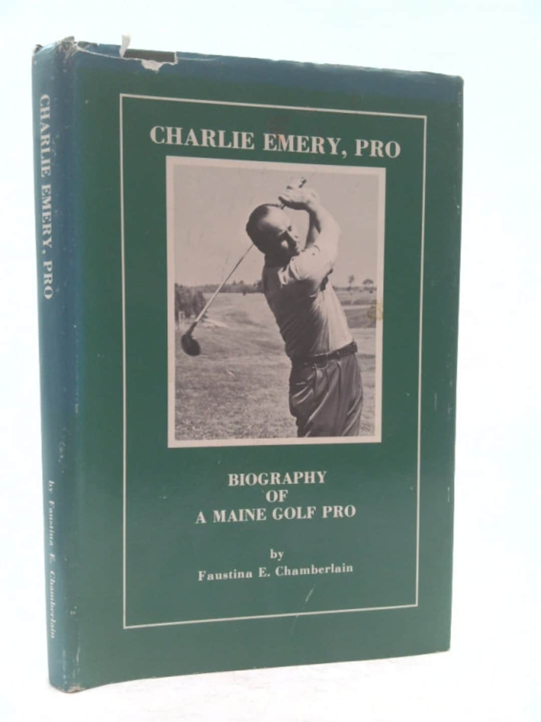 Charlie Emery, Pro : Biography of a Maine Golf Pro by Faustina E ...
