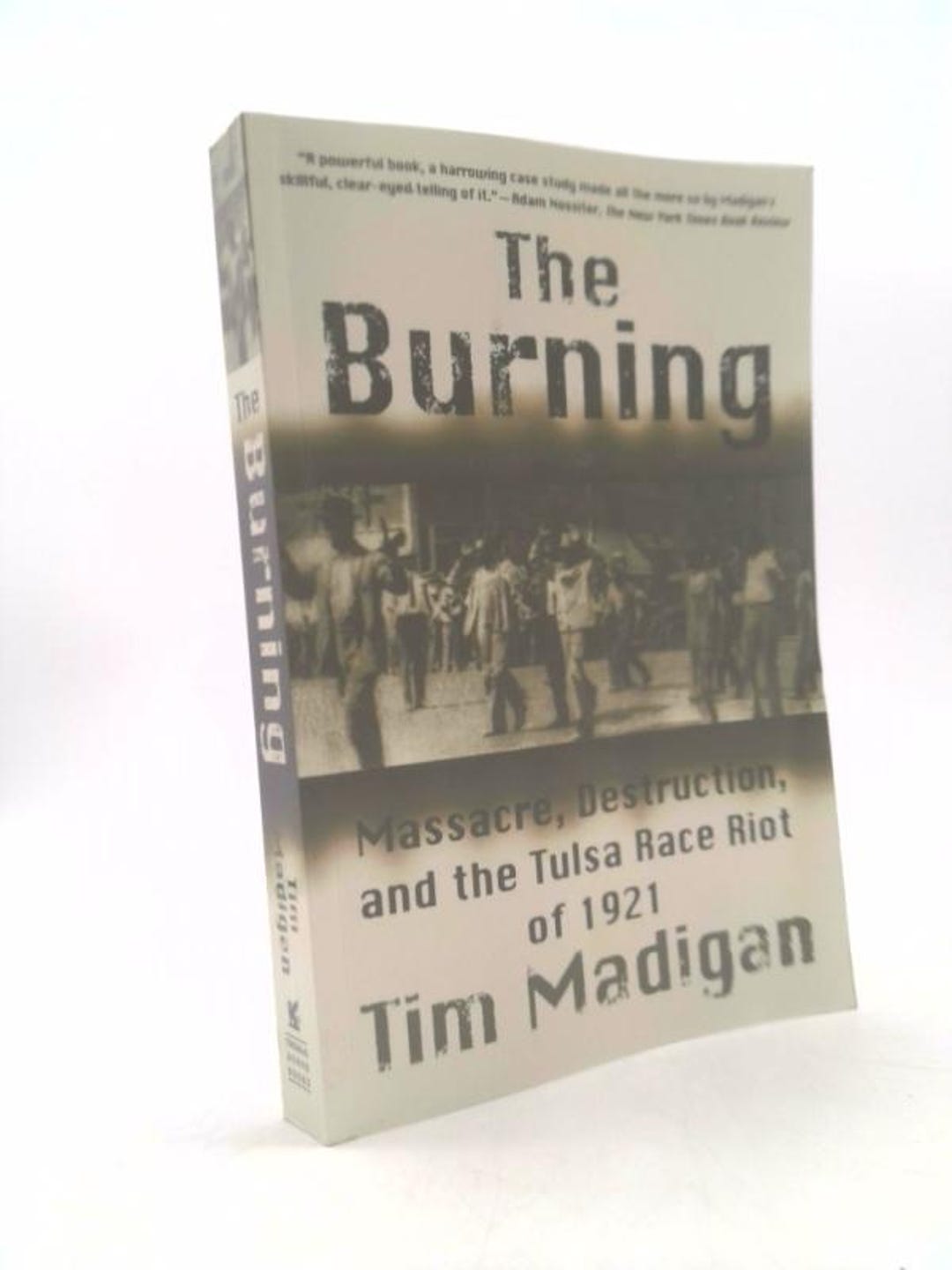 The Burning: Massacre, Destruction, and the Tulsa Race Riot of 1921 by ...