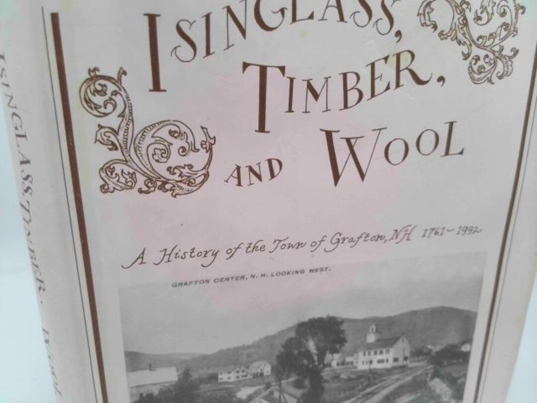 Isinglass, Timber, and Wool: A History of the Town of Grafton, New ...