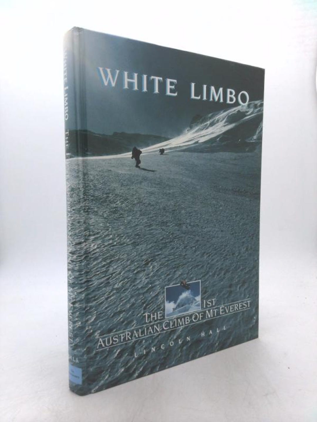 White Limbo: the First Australian Climb of Mt. Everest by Lincoln Hall ...