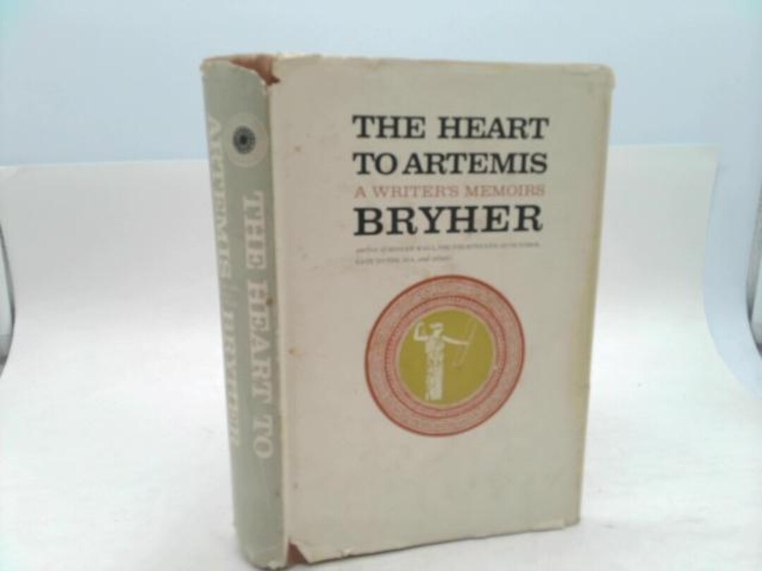 The Heart to Artemis : A Writer's Memoirs / Bryher (A Helen and Kurt ...