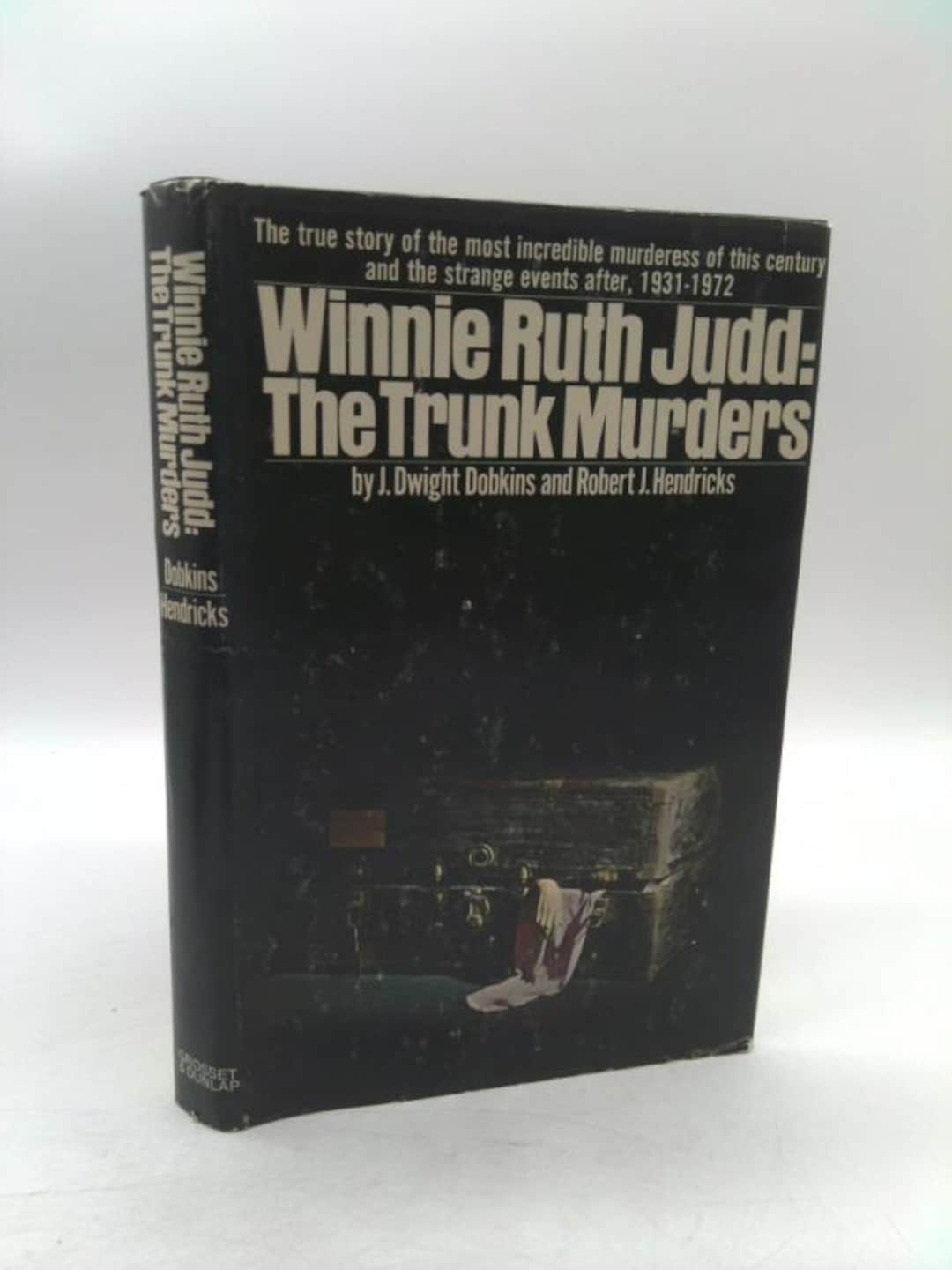 Winnie Ruth Judd: the Trunk Murders the Story of the Most Incredible ...