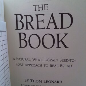 The Bread Book: A Natural, Whole Grain Seed-to-loaf Approach to Real ...