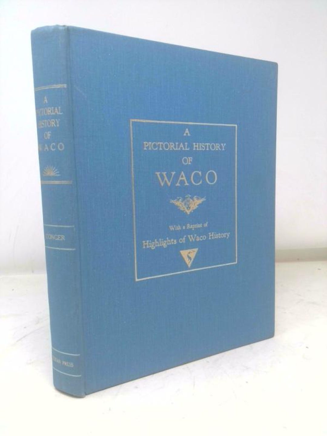 A Pictorial History of Waco: With a Reprint of Highlights of Waco ...