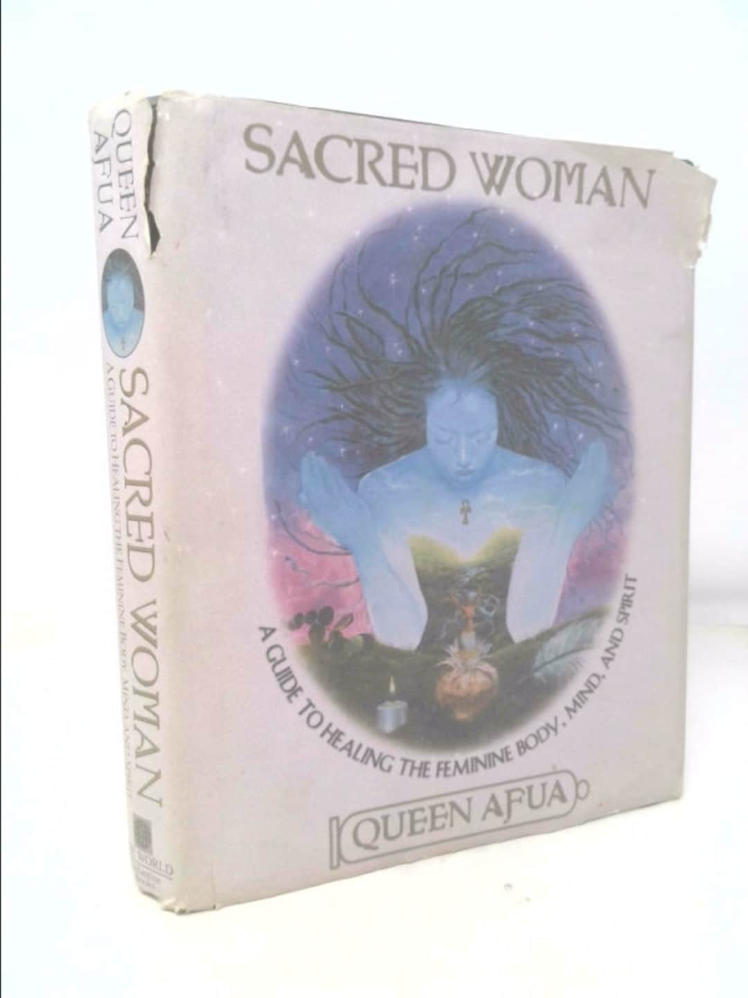 Sacred Woman: A Guide to Healing the Feminine Body, Mind, and Spirit by ...