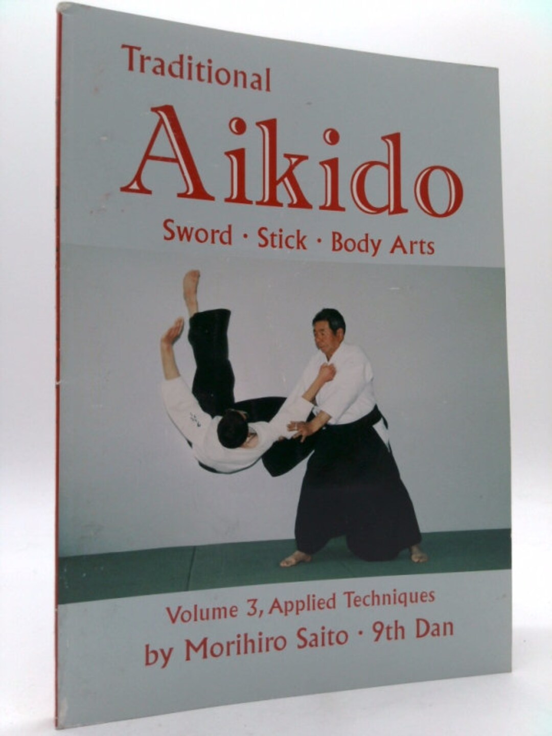 Traditional Aikido: Applied Techniques, Sword, Stick, Body Arts (V. 3 ...