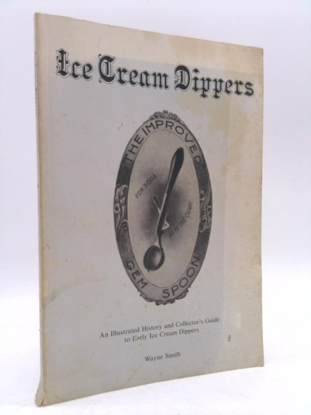 Ice Cream Dippers: an Illustrated History and Collector's Guide to ...