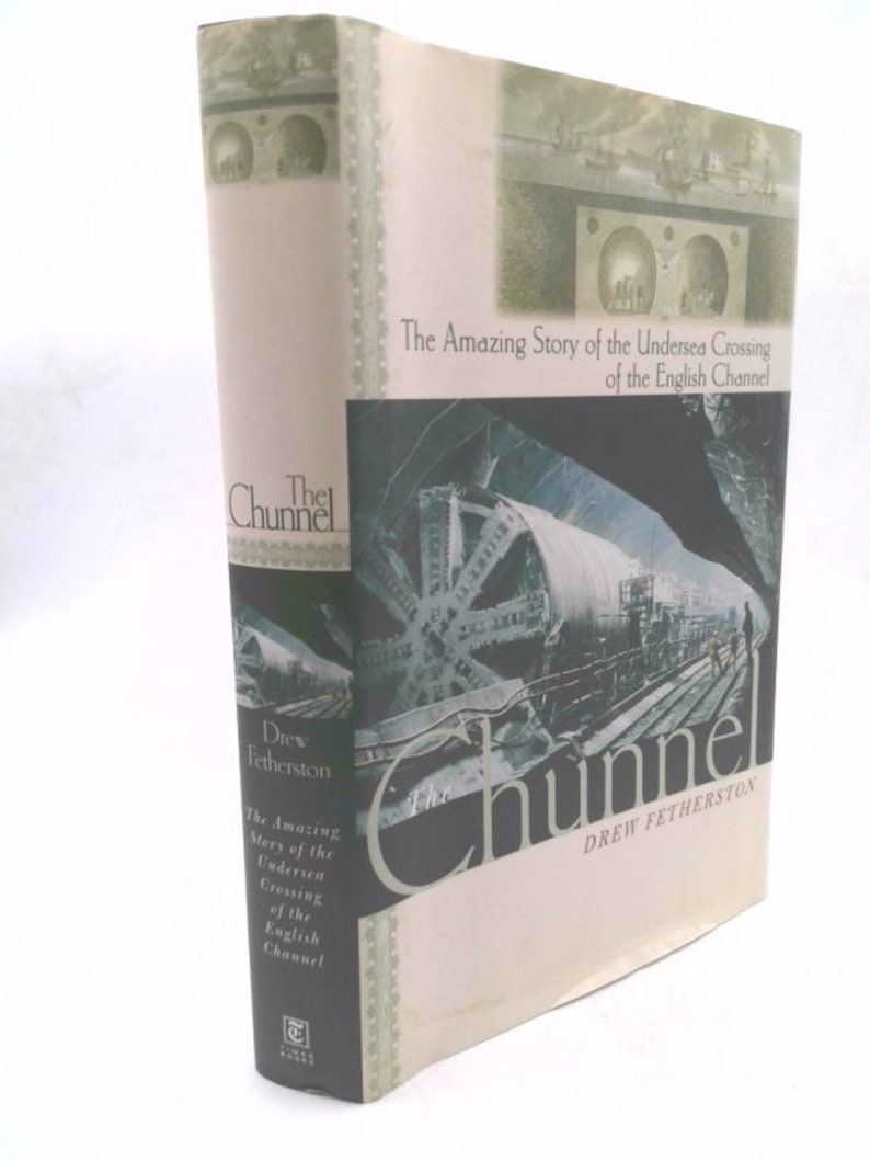 The Chunnel: the Amazing Story of the Undersea Crossing of the English ...