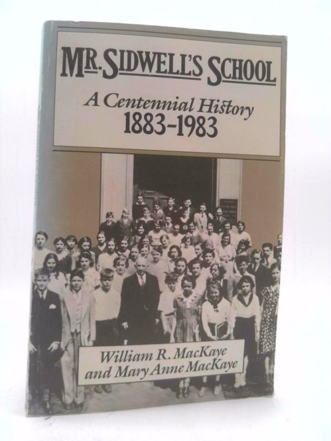 Mr. Sidwell's School: A Centennial History, 1883-1983 by William R. and ...