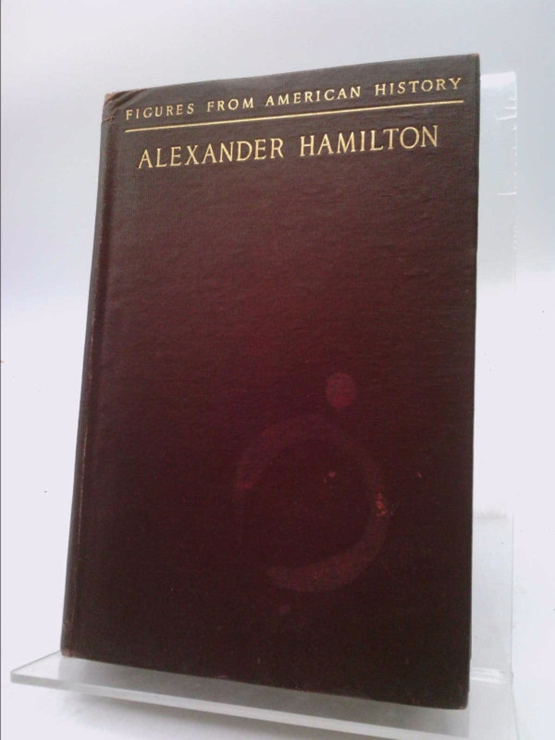 Alexander Hamilton, Figures From American History by Henry Jones Ford ...
