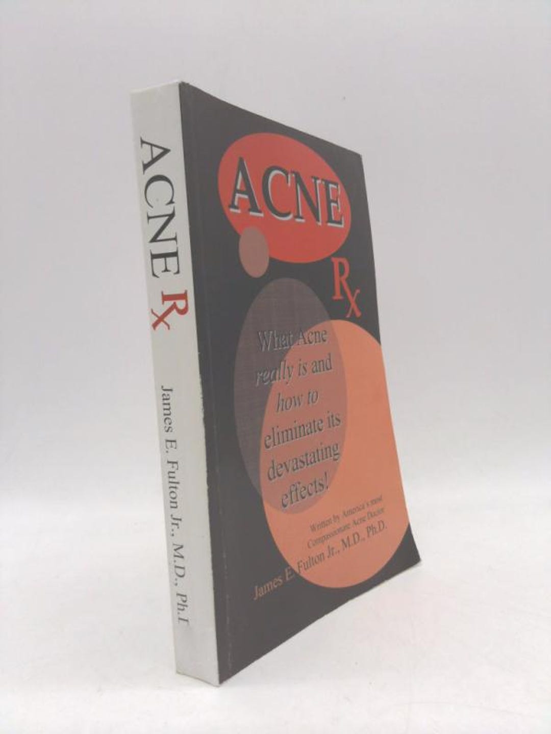 Acne Rx: What Acne Really is and How to Eliminate Its' Devastating ...