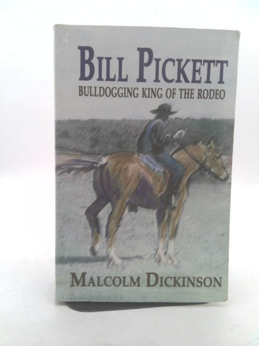 Bill Pickett: Bulldogging King of the Rodeo by Malcolm Dickinson - Etsy