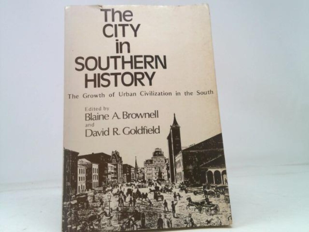The City in Southern History: the Growth of Urban Civilization in the ...