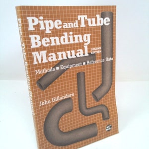 Pipe and Tube Bending Manual: Methods - Equipment - Reference Data by ...
