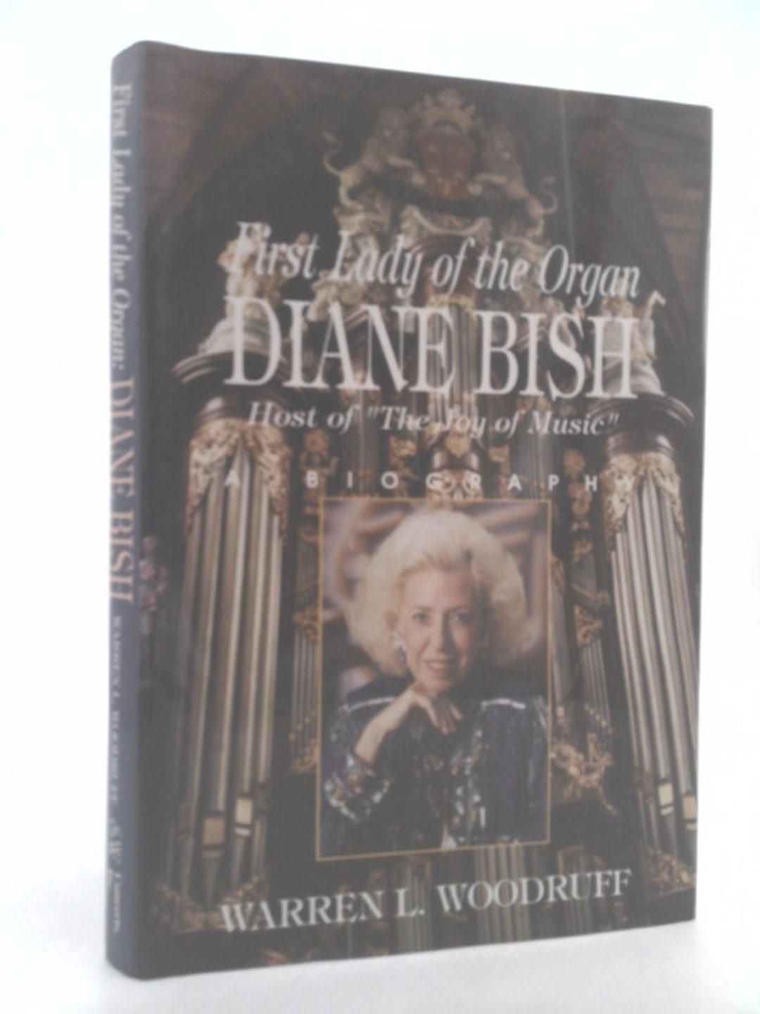 First Lady of the Organ, Diane Bish: A Biography by Warren L. Foreword ...
