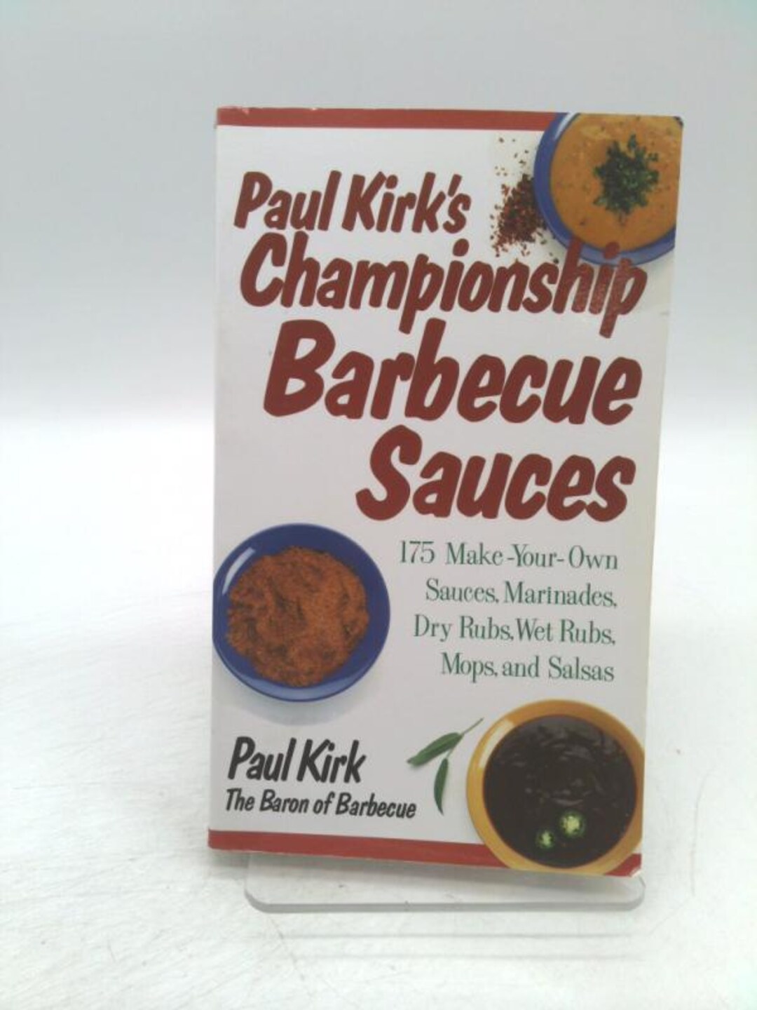 Paul Kirk's Championship Barbecue Sauces: 175 Make-your-own Sauces ...