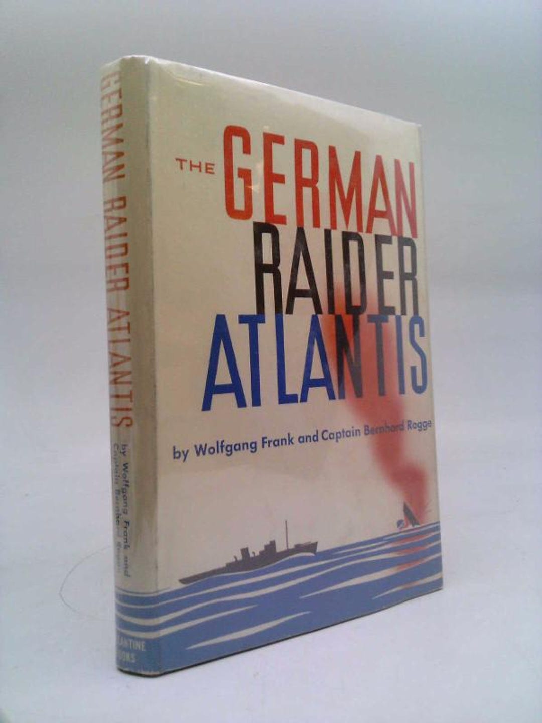 The German Raider Atlantis by Wolfgang and Rogge, Bernhard. (captain ...