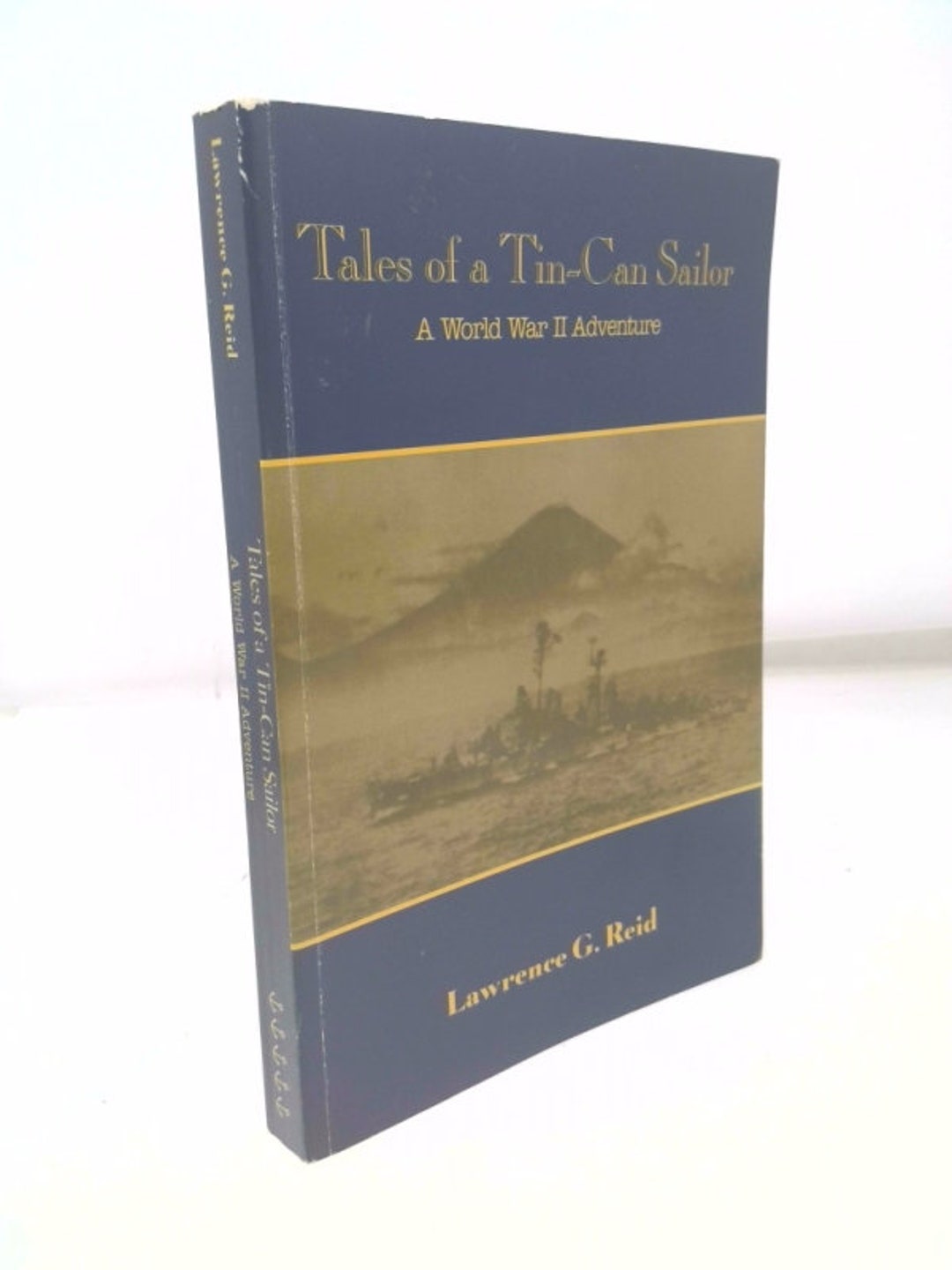 Tales Of A Tin Can Sailor A World War Ii Adventure By Lawrence G Reid Etsy