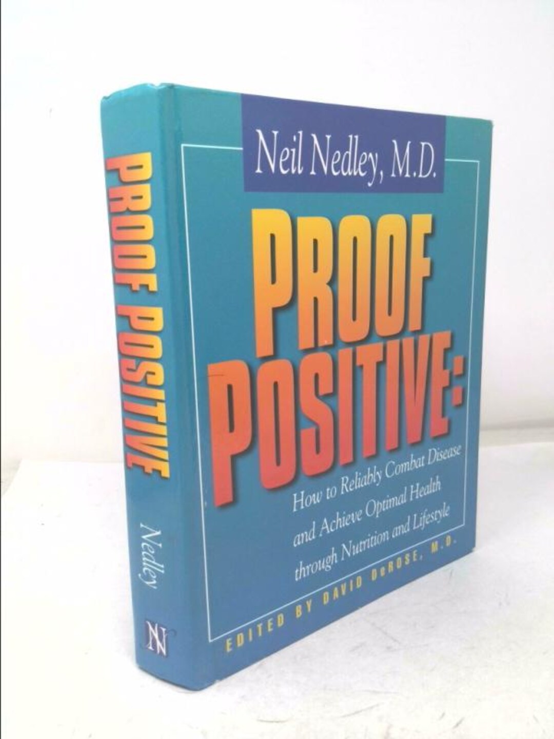 Proof Positive: How to Reliably Combat Disease and Achieve Optimal ...
