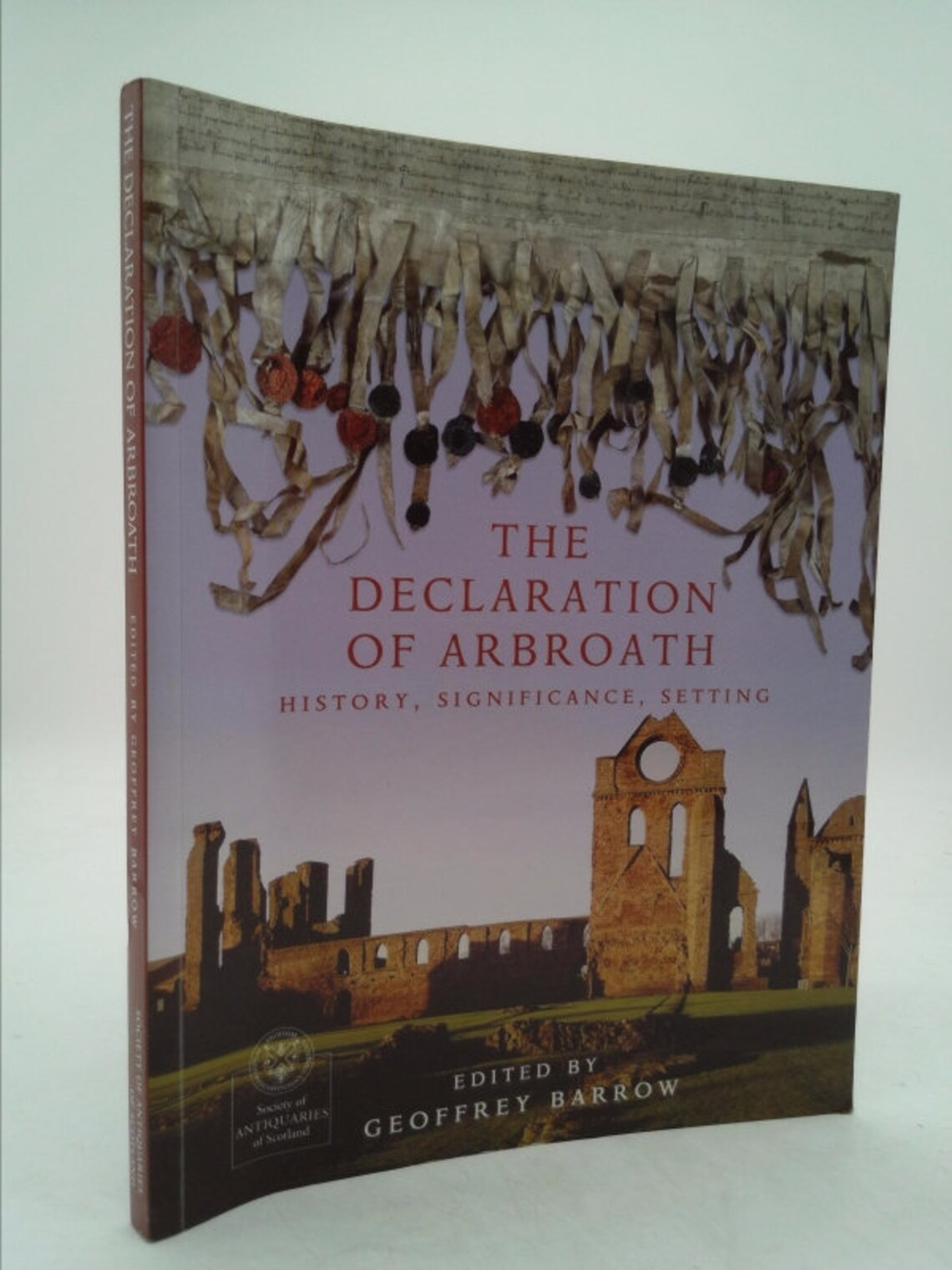 The Declaration of Abroath: History, Significance, Setting by Geoffrey ...