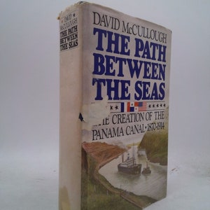 The Path Between the Seas: the Creation of the Panama Canal 1870-1914 ...