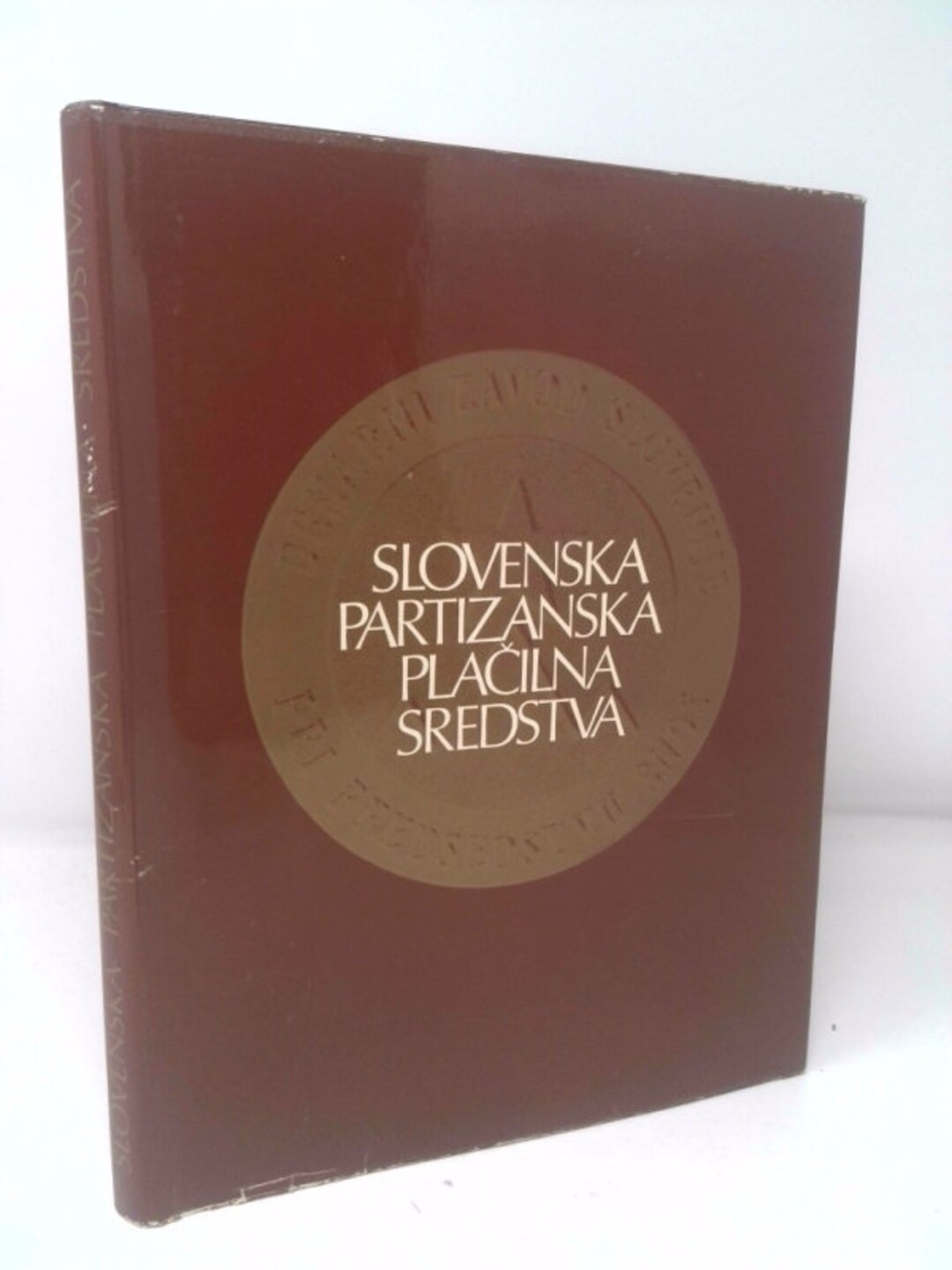 Slovenska Partizanska Placilna Sredstva / the Slovene Partisan Means of Payment / Les Moyens De ...