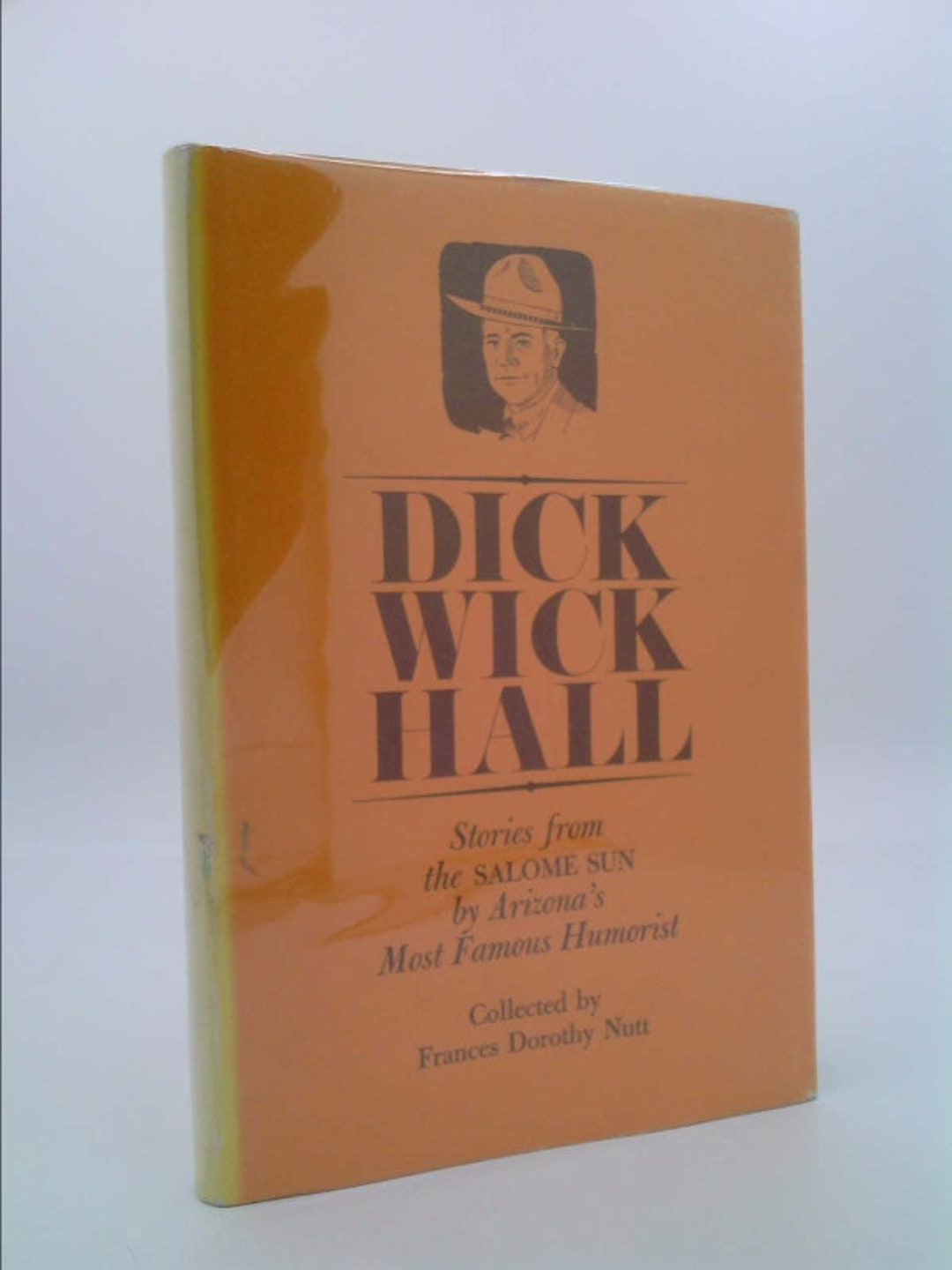 Dick Wick Hall: Stories From the Salome Sun by Arizona's Most Famous ...