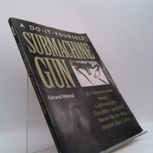 A Do-it-yourself Submachine Gun: It's Homemade, 9mm, Lightweight ...