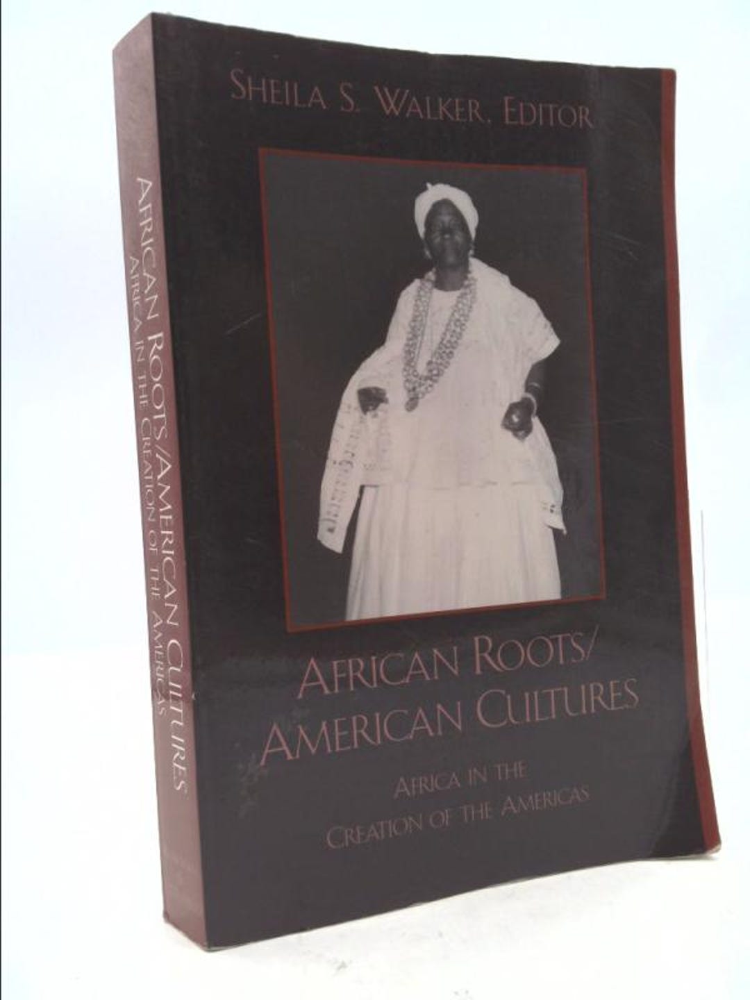 African Roots/american Cultures: Africa and the Creation of the ...