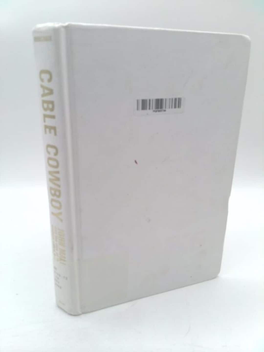 Cable Cowboy: John Malone and the Rise of the Modern Cable Business by ...