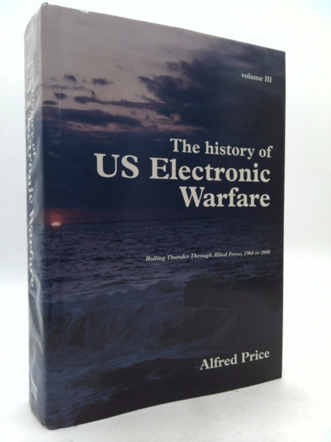 The History of Us Electronic Warfare. Volume Iii: Rolling Thunder ...