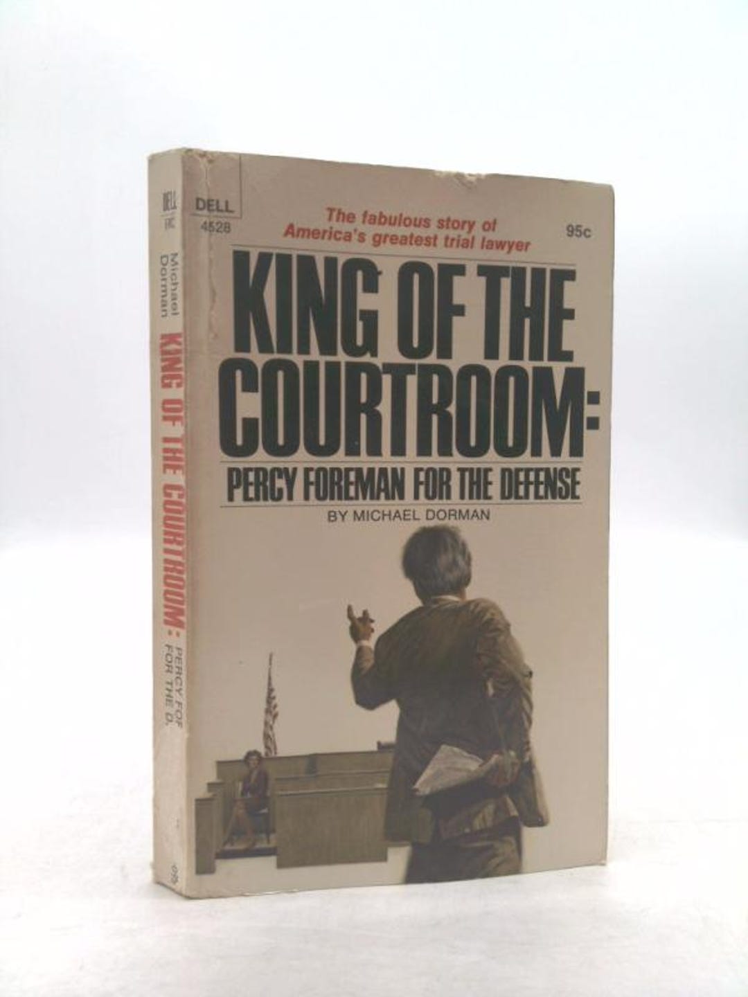 King of the Courtroom: Percy Foreman for the Defense by Michael Dorman ...