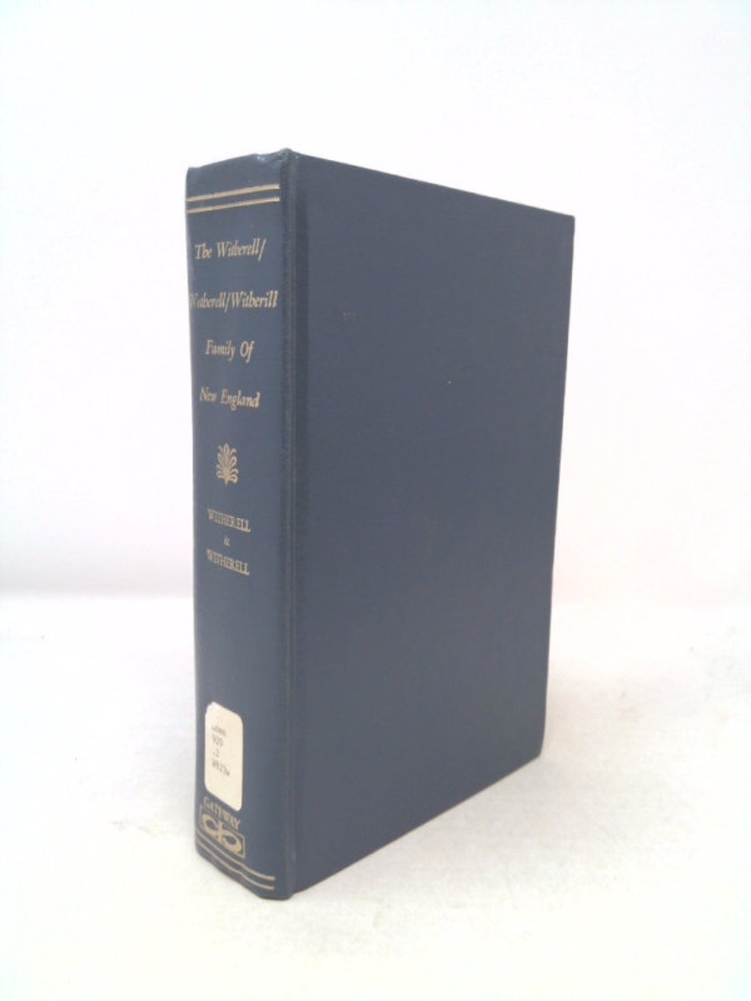 History and Genealogy of the Witherell/ Wetherell/ Witherill Family of ...
