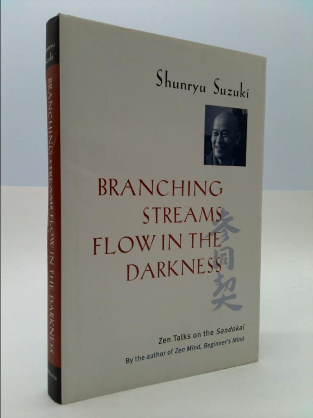 Branching Streams Flow in the Darkness: Zen Talks on the Sandokai by ...