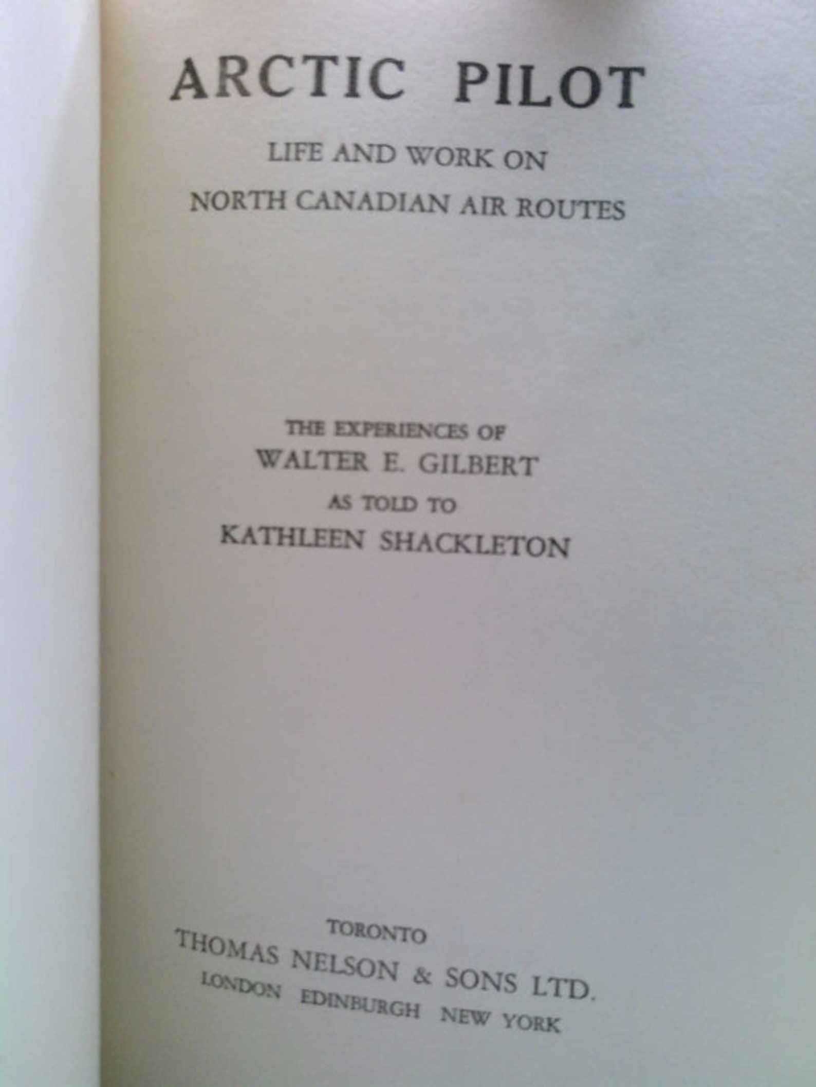 Arctic Pilot: Life and Work on North Canadian Air Routes by Walter E ...