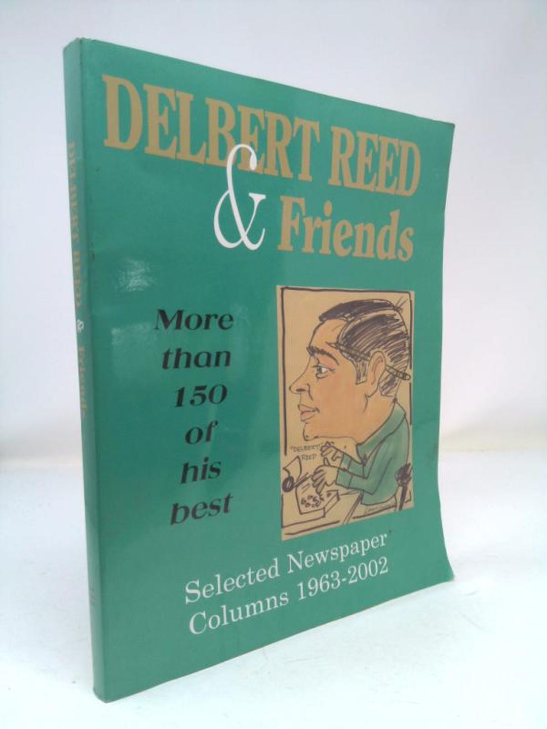Delbert Reed and Friends: Selected Newspaper Columns, 1963-2002 by ...