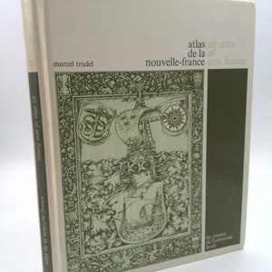 Atlas De La Nouvelle-france = an Atlas of New France by Marcel Trudel ...