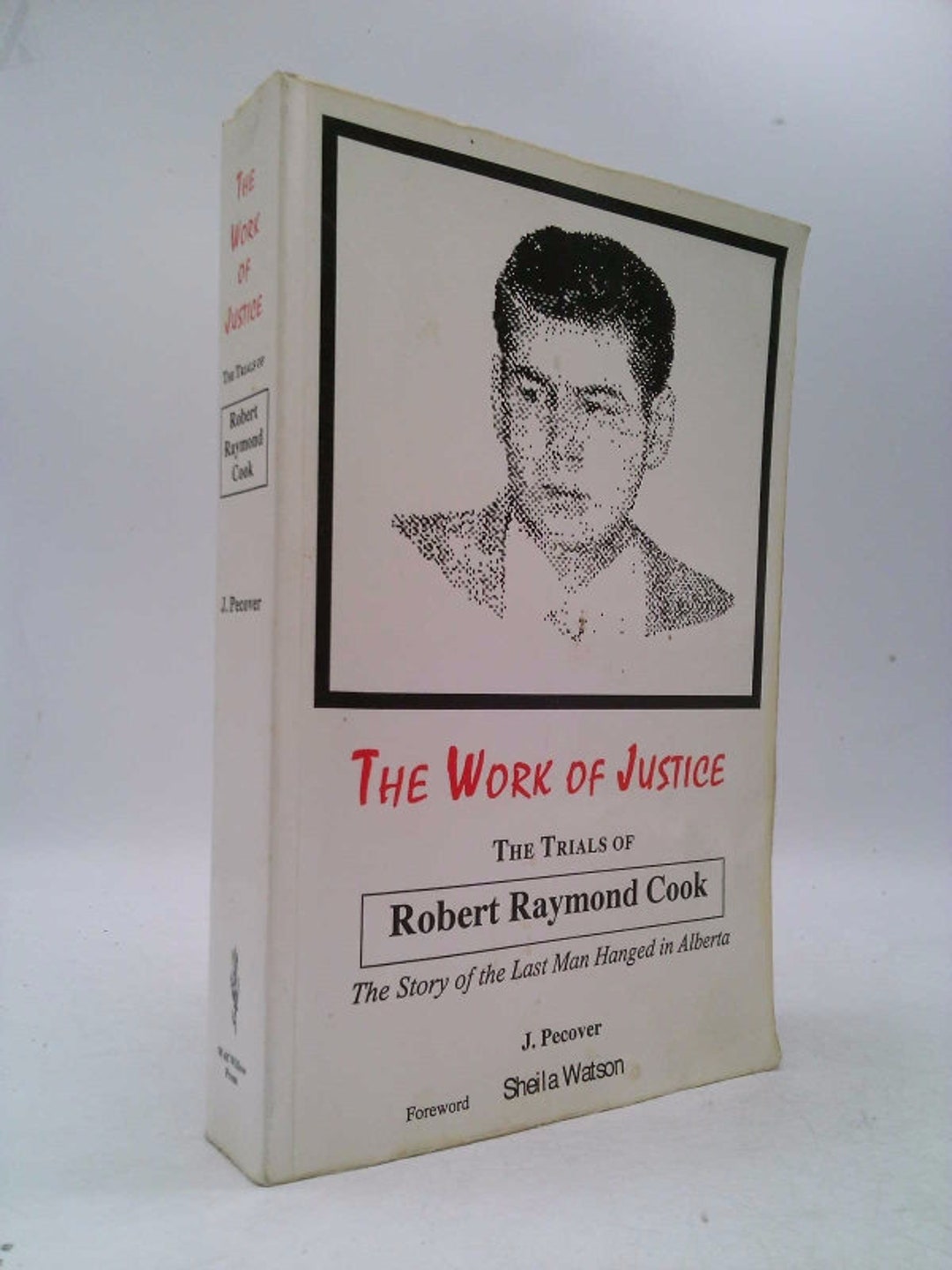 The Work of Justice; the Trials of Robert Raymond Cook; the Story of ...