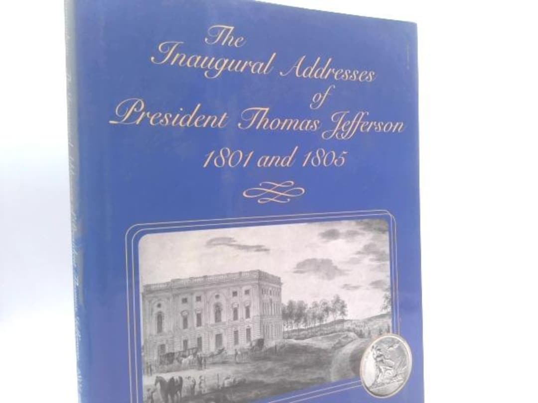 The Inaugural Addresses of President Thomas Jefferson, 1801 and 1805 by ...